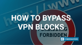 How to Bypass VPN Blocks (Stay Undetectable) - CyberWaters