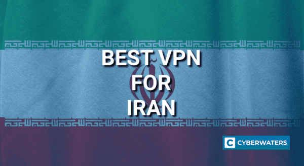 5 Best Iran VPNs in 2024 (For Streaming and Unblocking) - CyberWaters