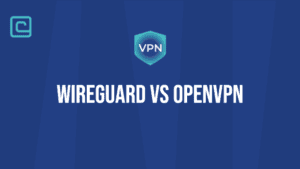 WireGuard vs. OpenVPN – Which is Faster and Better? Full 2024 Comparison - CyberWaters